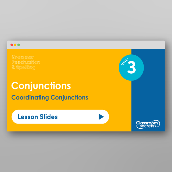 Year 3 Coordinating Conjunctions Lesson Slides Resource | Classroom Secrets