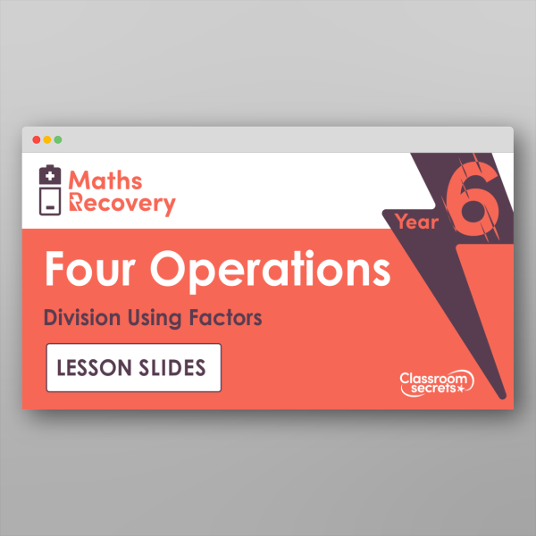 Year 6 Division Using Factors Lesson Slides Resource | Classroom Secrets
