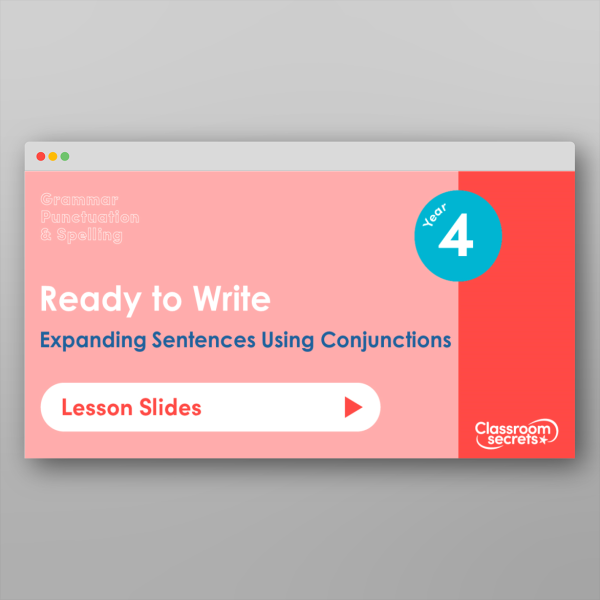 Year 4 Expanding Sentences Using Conjunctions Lesson Slides Resource Classroom Secrets