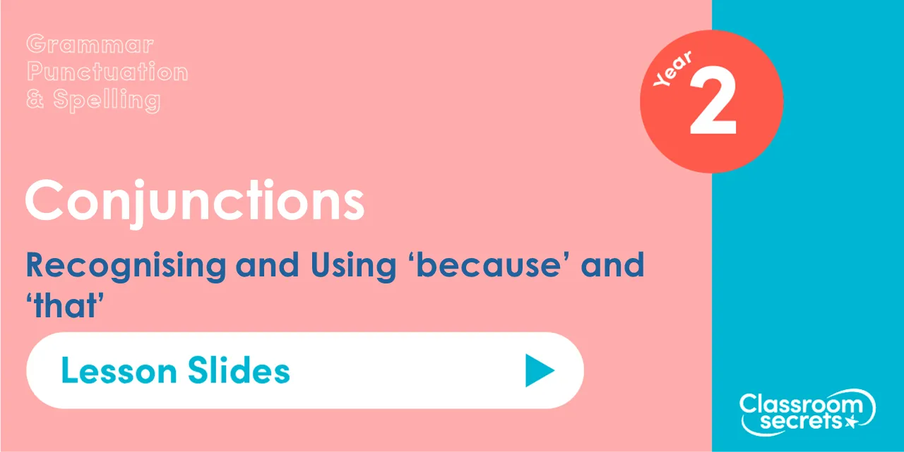 Year 2 Using Because And That Lesson Slides Resource | Classroom Secrets